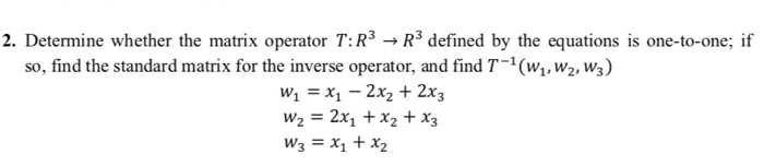 Solved 2. Determine whether the matrix operator T:R3 R3 | Chegg.com