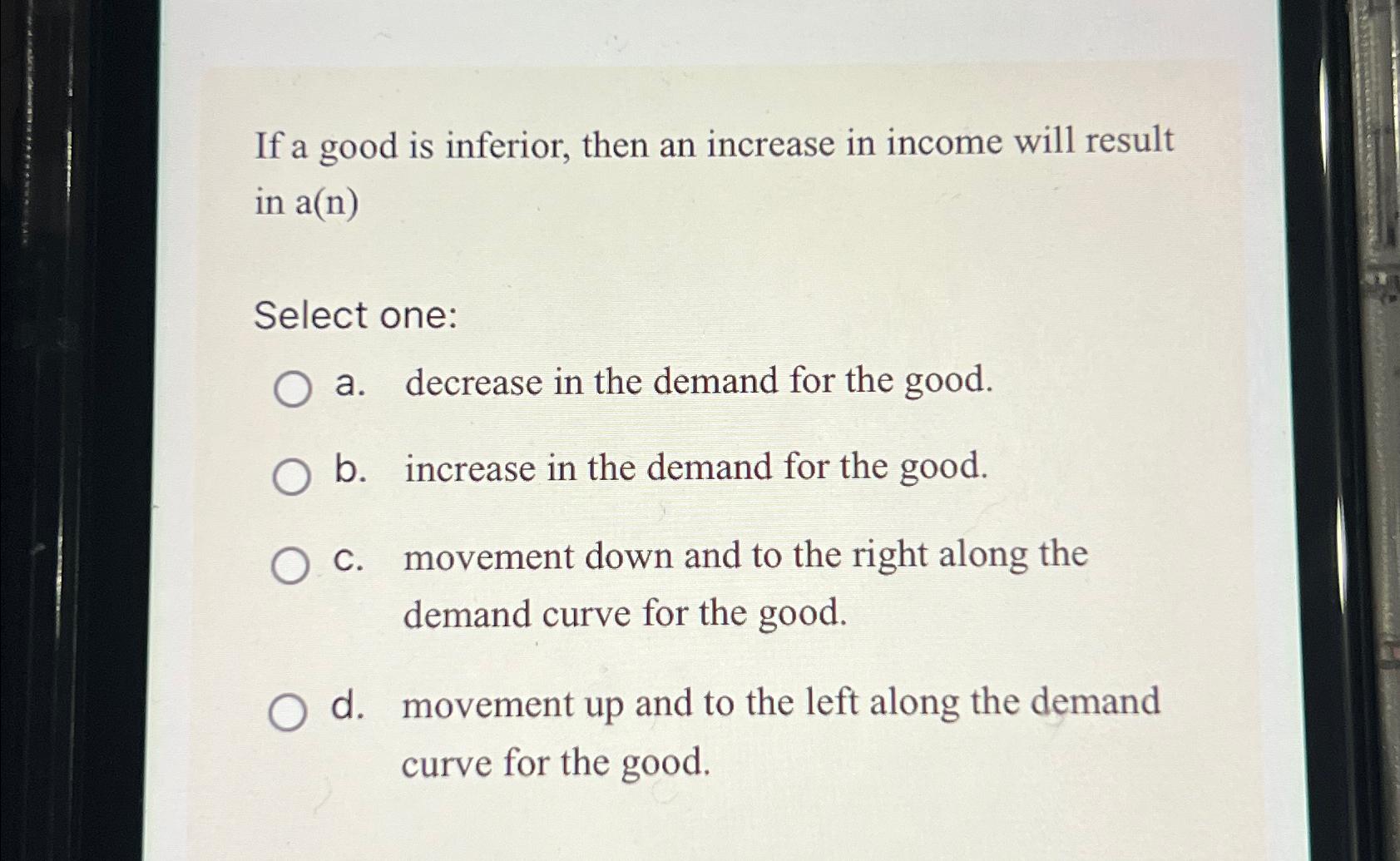 Solved If a good is inferior, then an increase in income | Chegg.com