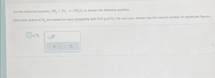 Solved Use the balanced equation, 2H2+O2→2H2O, to answer the | Chegg.com