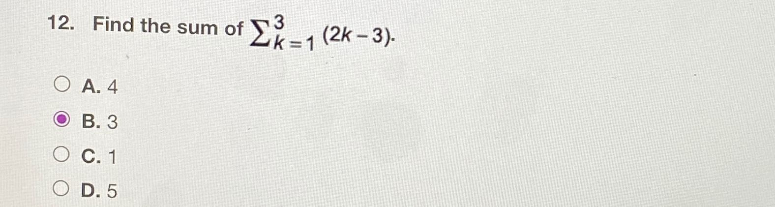 Find the sum of ∑k=13(2k-3).A. 4B. 3C. 1D. 5 | Chegg.com