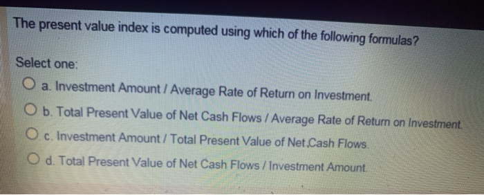 Solved The present value index is computed using which of | Chegg.com