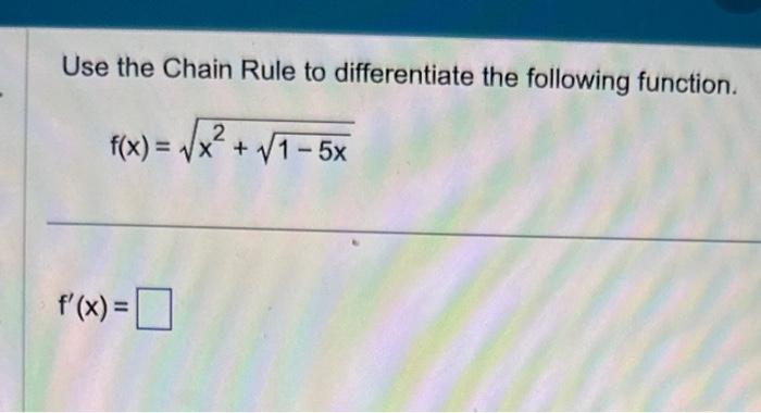 Solved Use the Chain Rule to differentiate the following | Chegg.com