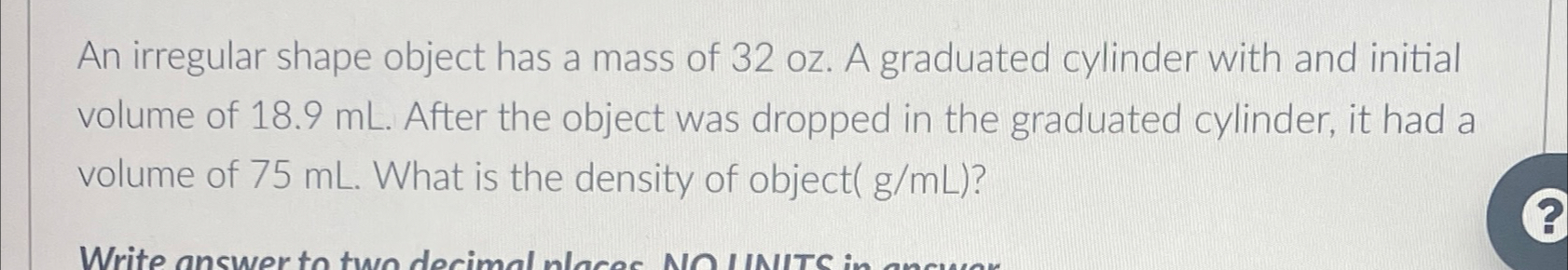 Solved An irregular shape object has a mass of 32oz. A | Chegg.com