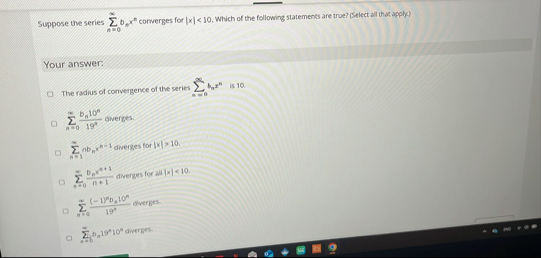 Solved Suppose the series ∑n=0∞bnxn ﻿converges for |x|