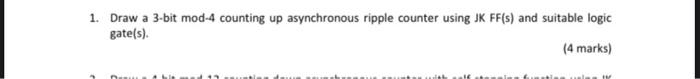 Solved 1. Draw a 3-bit mod-4 counting up asynchronous ripple | Chegg.com