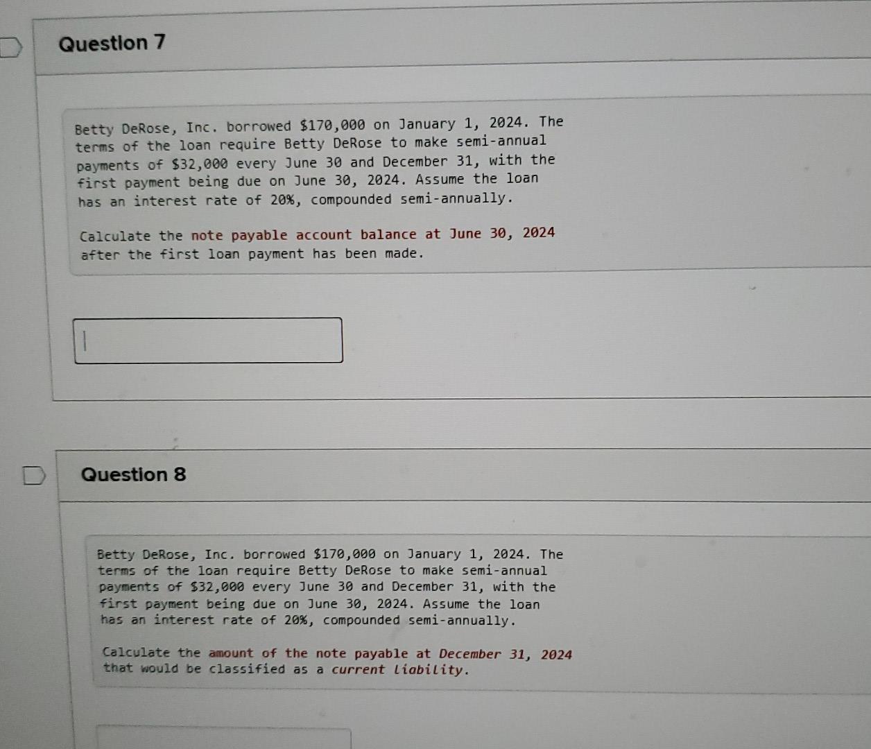 Solved Question 7 Betty DeRose, Inc. borrowed $170,000 on | Chegg.com