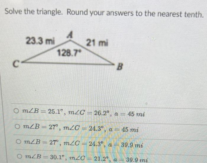 Solved Solve the triangle. Round your answers to the nearest | Chegg.com
