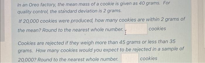 Solved In an Oreo factory, the mean mass of a cookie is | Chegg.com