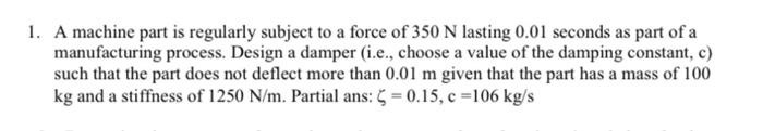Solved 1. A machine part is regularly subject to a force of | Chegg.com