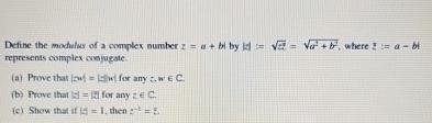 Solved Define the modulus of a complex number z=a+bi by | Chegg.com