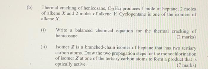 Solved (b) Thermal cracking of henicosane, C3, H44 produces | Chegg.com
