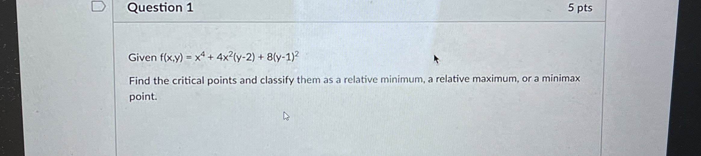 [Solved]: Given f(x,y)=x^(4)+4x^(2)(y-2)+8(y-1)^(2) Find the
