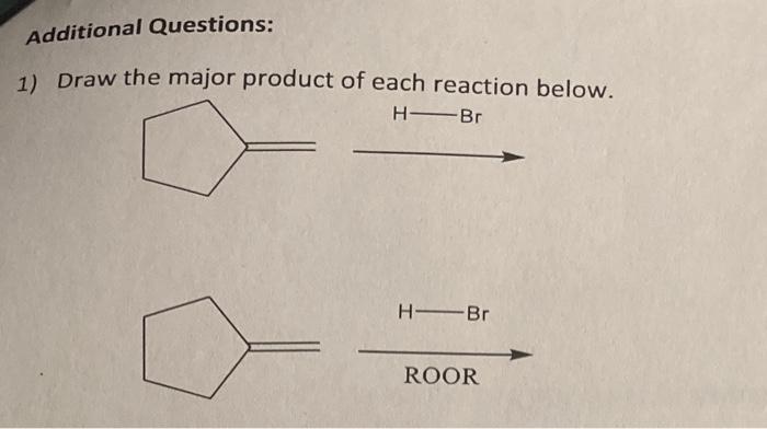 Solved Additional Questions: 1) Draw the major product of | Chegg.com