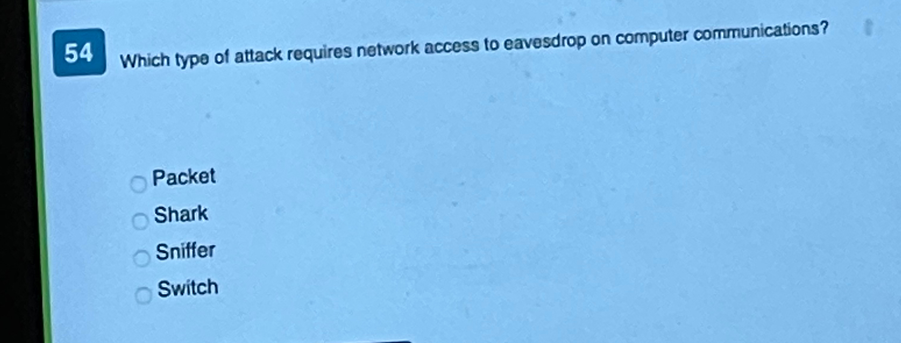 Solved 54 ﻿Which type of attack requires network access to | Chegg.com