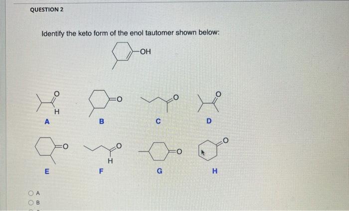 Solved Identify the keto form of the enol tautomer shown | Chegg.com