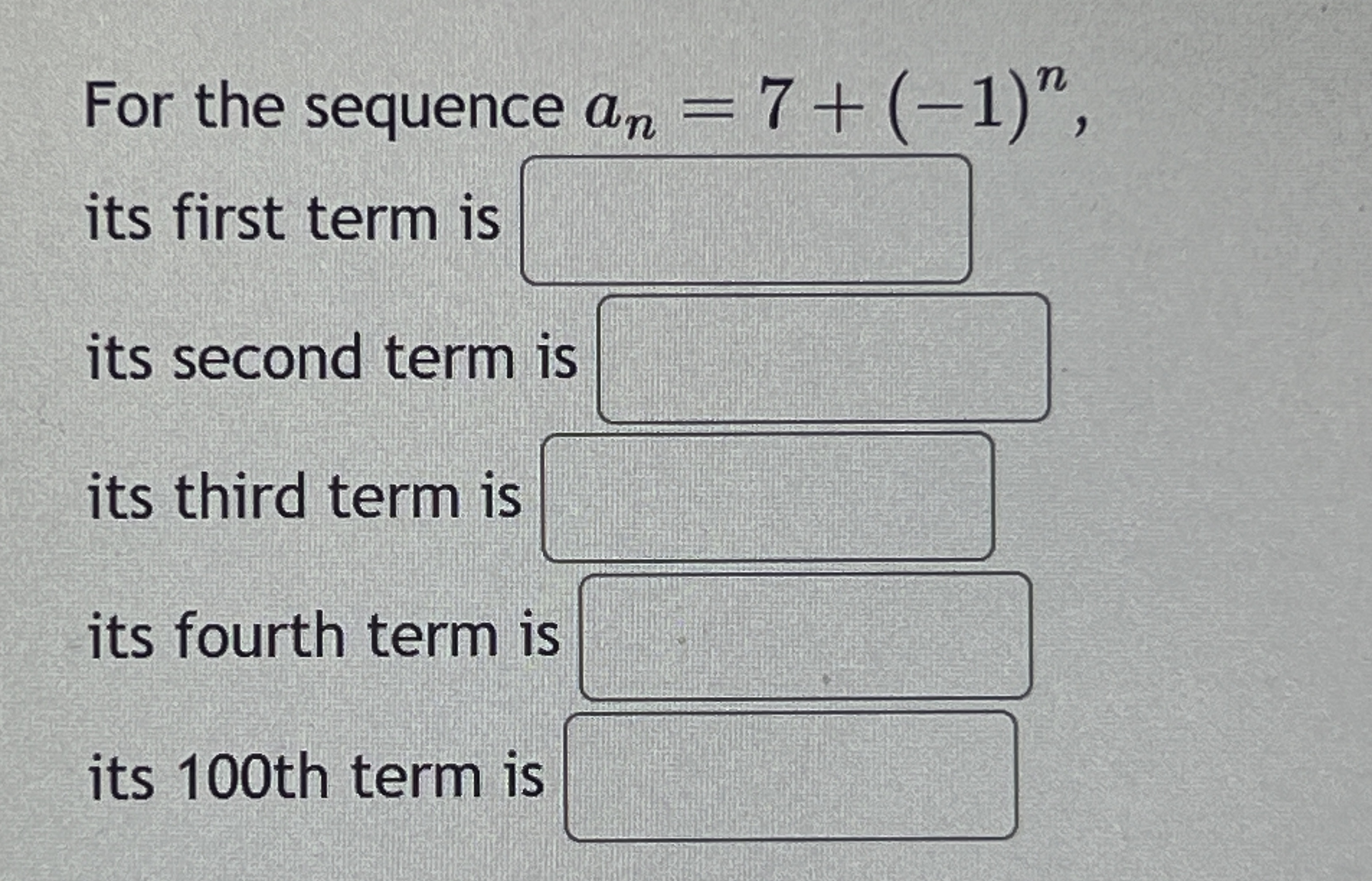 Solved q11 ﻿For the sequence an=7+(-1)n, ﻿its first term is | Chegg.com