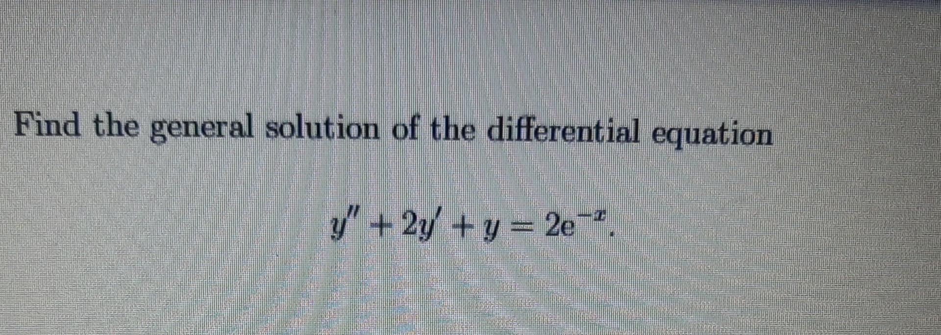 Solved Find the general solution of the differential | Chegg.com