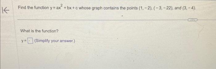 Solved Find the function y=ax2+bx+c whose graph contains the | Chegg.com