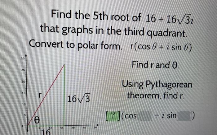 Solved Find the 5 th root of 16+163i that graphs in the | Chegg.com