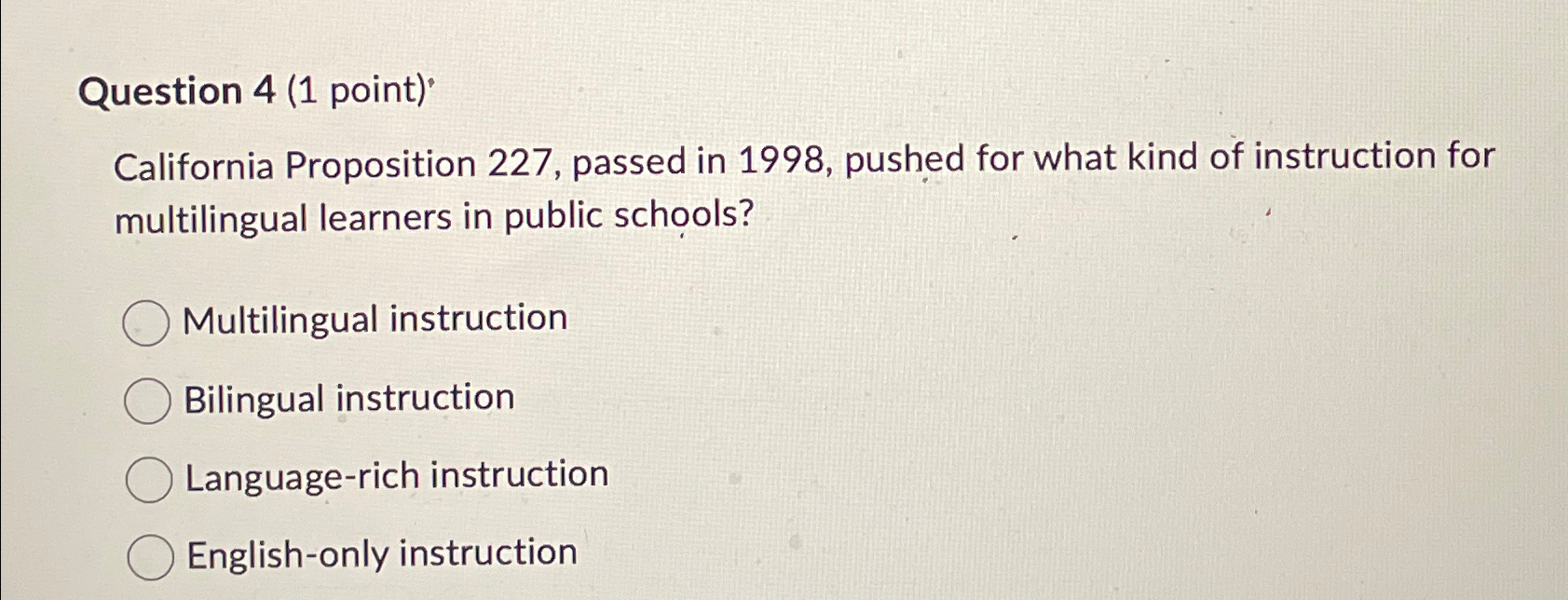 Solved Question 4 (1 ﻿point)California Proposition 227, | Chegg.com