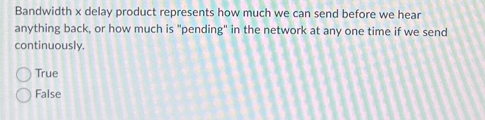 Solved Bandwidth x ﻿delay product represents how much we can | Chegg.com