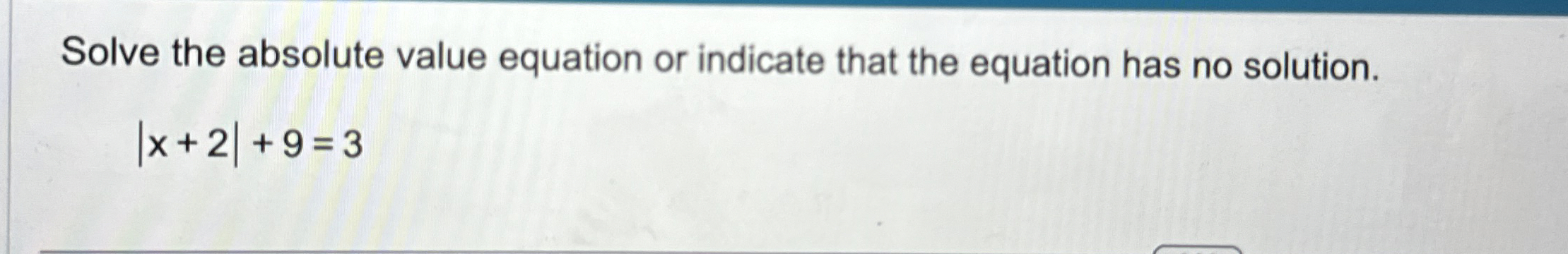 Solved Solve the absolute value equation or indicate that | Chegg.com