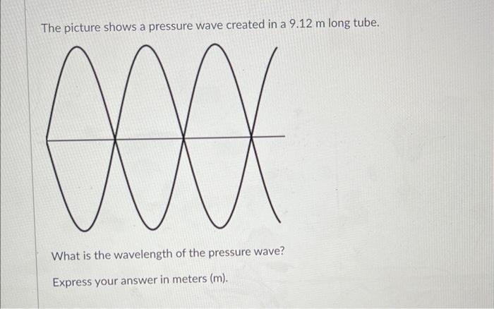 Solved The picture shows a pressure wave created in a 9.12 m | Chegg.com