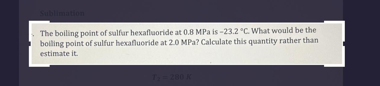 Solved . ﻿The boiling point of sulfur hexafluoride at 0.8MPa | Chegg.com