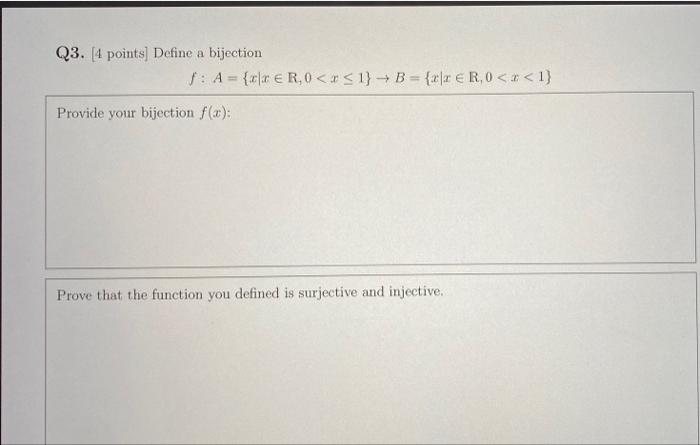 Solved Q3. [4 points] Define a bijection f: A = {x|x € R,0 | Chegg.com