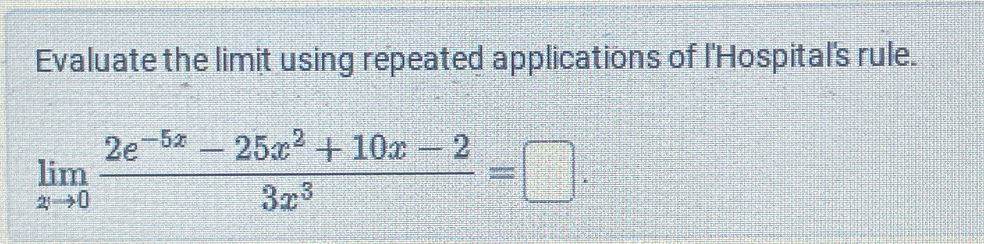 Solved Evaluate The Limit Using Repeated Applications Of