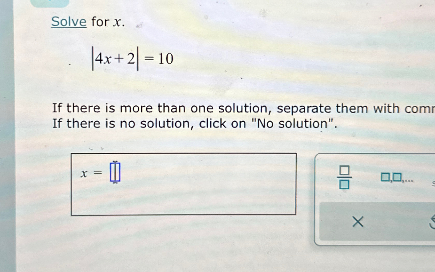Solved Solve for x.|4x+2|=10If there is more than one | Chegg.com