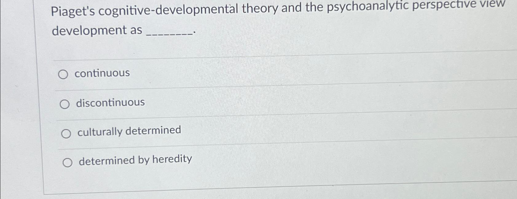 Solved Piaget's cognitive-developmental theory and the | Chegg.com