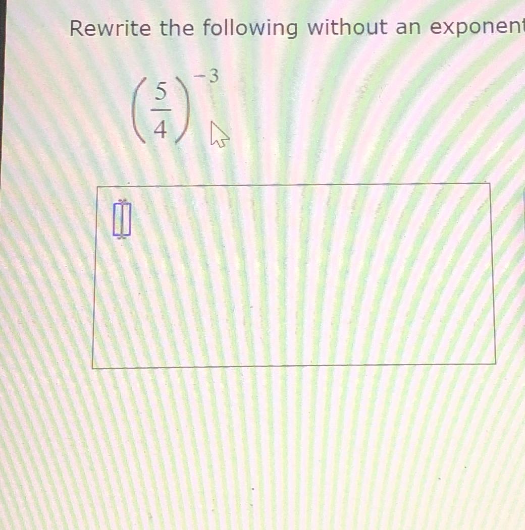 Solved Rewrite the following without an exponen(54)-3 | Chegg.com