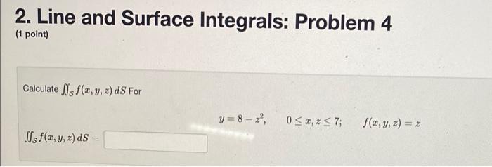 Solved 2. Line and Surface Integrals: Problem 4 (1 point) | Chegg.com