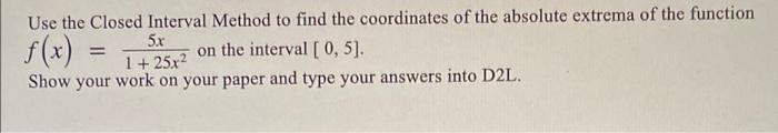 Solved Use the Closed Interval Method to find the | Chegg.com