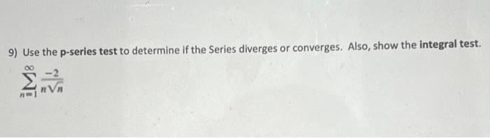 Solved 9) Use the p-series test to determine if the Series | Chegg.com