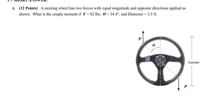 Solved a. (12 Points) A steering wheel has two forces with | Chegg.com