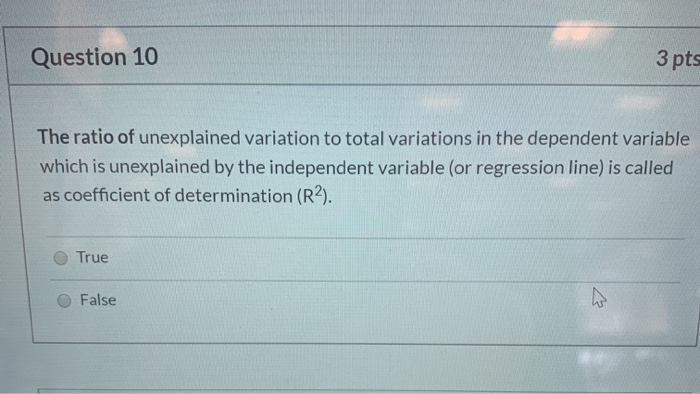 Solved Question 10 3 pts The ratio of unexplained variation | Chegg.com