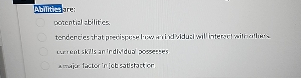 Solved Abilities are:potential abilities.tendencies that | Chegg.com