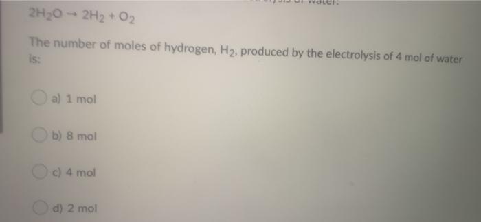 Solved wat 2H20 - 2H2 + O2 The number of moles of hydrogen, | Chegg.com