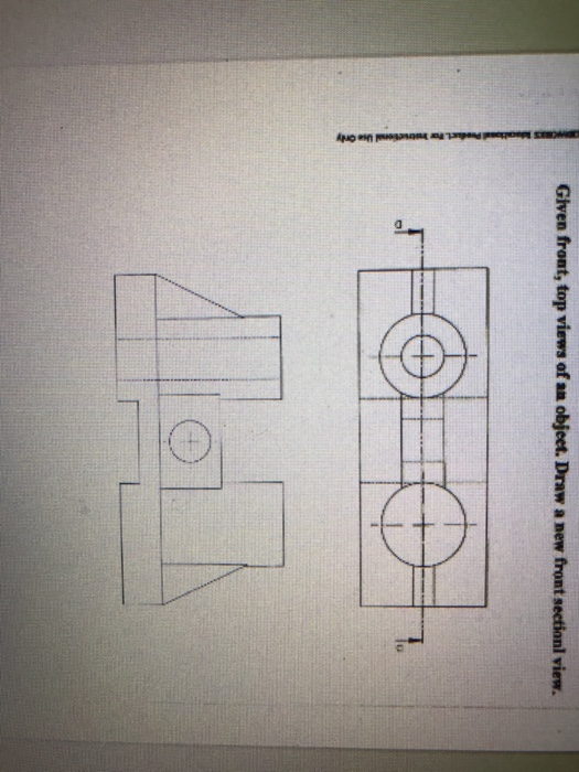 Solved Given front, top views of an objeet. Draw a new front | Chegg.com