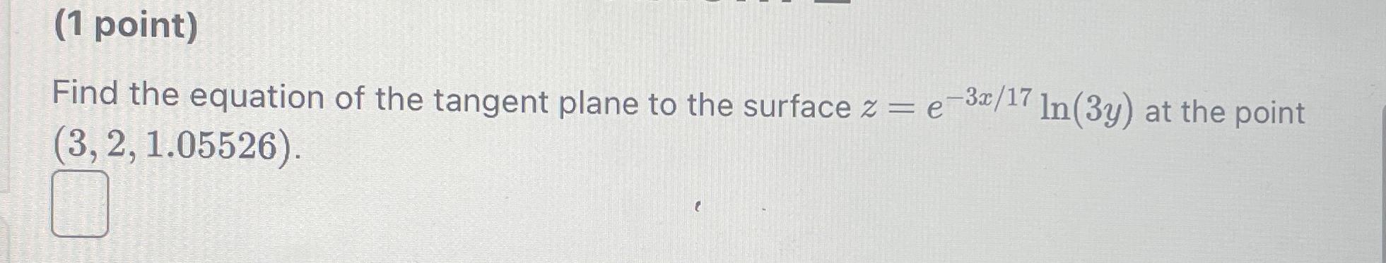Solved (1 ﻿point)Find the equation of the tangent plane to | Chegg.com