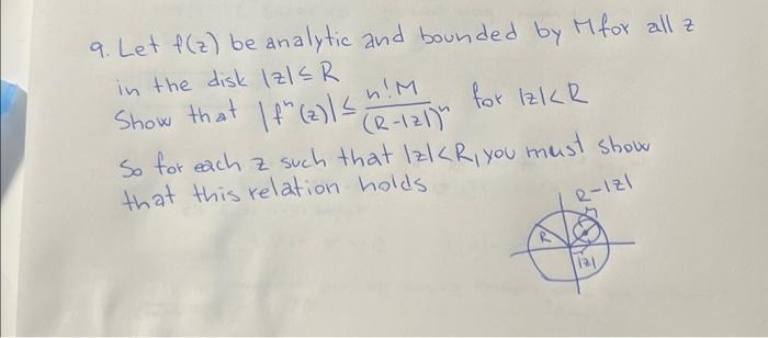 Solved 9. Let f(z) be analytic and bounded by Mfor all z in | Chegg.com