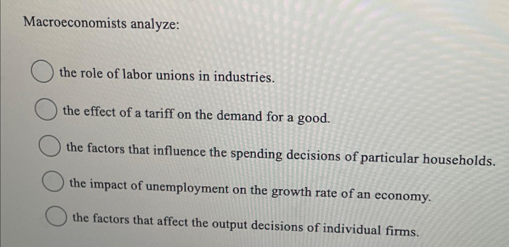 Solved Macroeconomists analyze:the role of labor unions in | Chegg.com