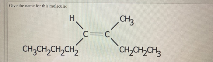 Solved Give the name for this molecule: H CH3 C=C | Chegg.com