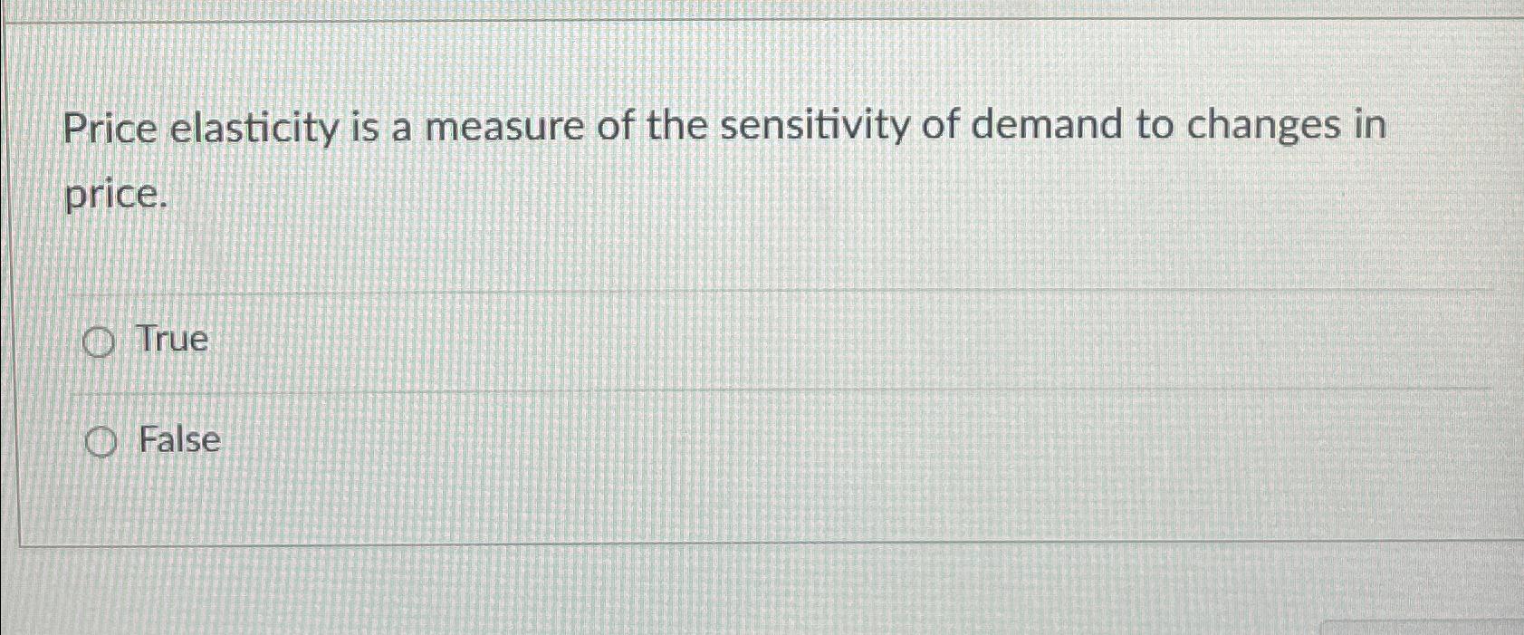 Solved Price elasticity is a measure of the sensitivity of | Chegg.com