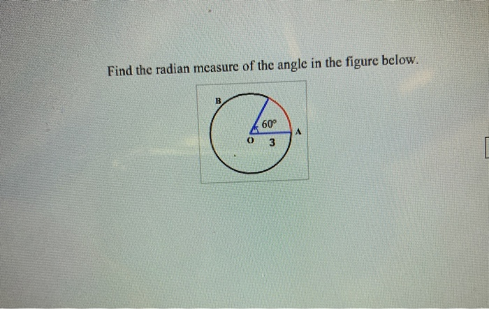 Solved Find the radian measure of the angle in the figure | Chegg.com