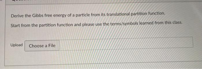 Solved Derive the Gibbs free energy of a particle from its | Chegg.com