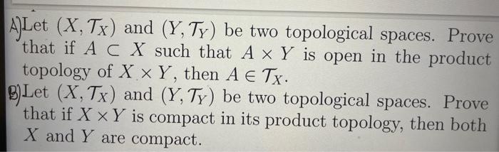 Solved 4) Let (X,TX) and (Y,TY) be two topological spaces. | Chegg.com