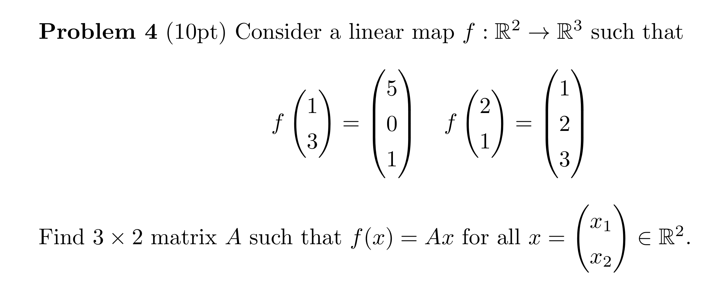 Solved Problem 4 (10pt) Consider a linear map f:R2→R3 such | Chegg.com Solved Problem 4 (10pt) Consider a linear map f:R2→R3 such | Chegg.com